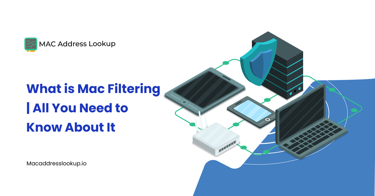 What is MAC Filtering | All You Need to Know About It?