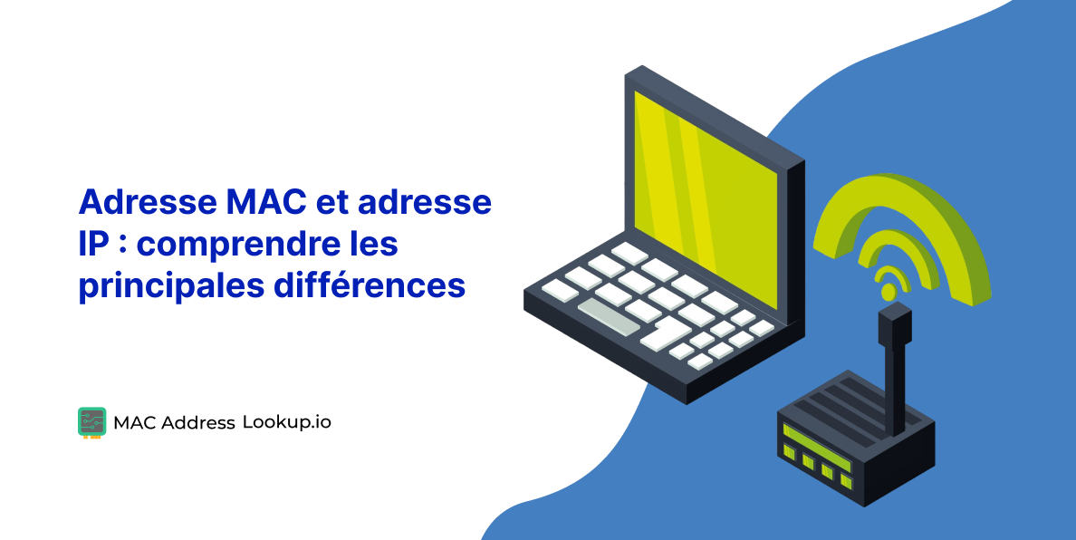 Adresse MAC et adresse IP : comprendre les principales différences