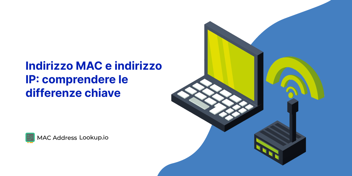 Indirizzo MAC vs. indirizzo IP: comprendere le differenze principali